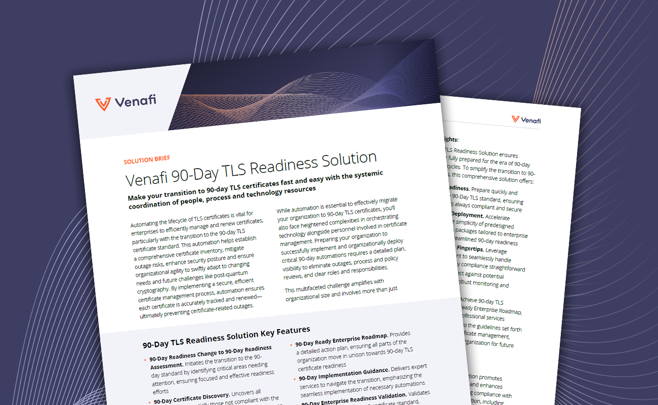 Streamline Your Shift to 90-Day TLS Certificates | Venafi Solutions Streamline Your Shift to 90-Day TLS Certificates | Venafi Solutions
